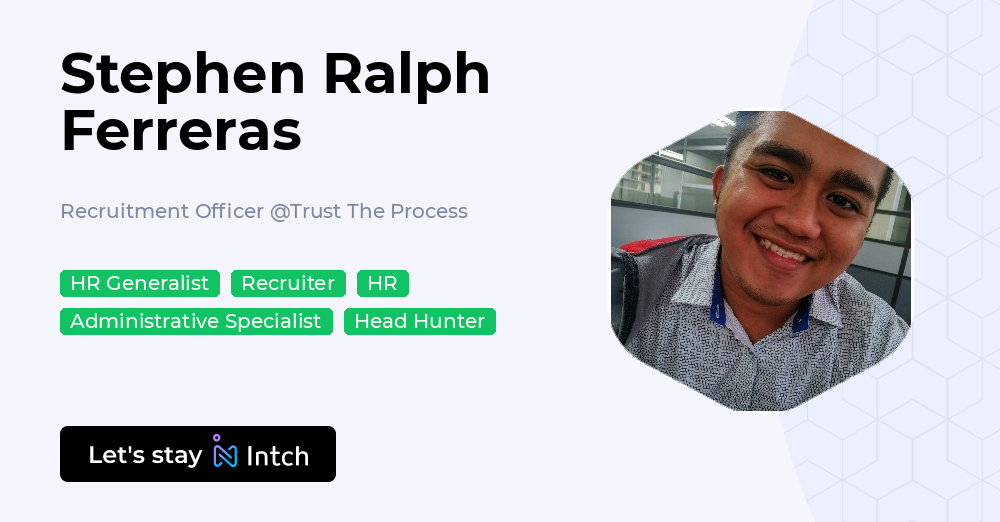 Stephen Ralph Ferreras - Recruitment Officer, Trust The Process | Intch