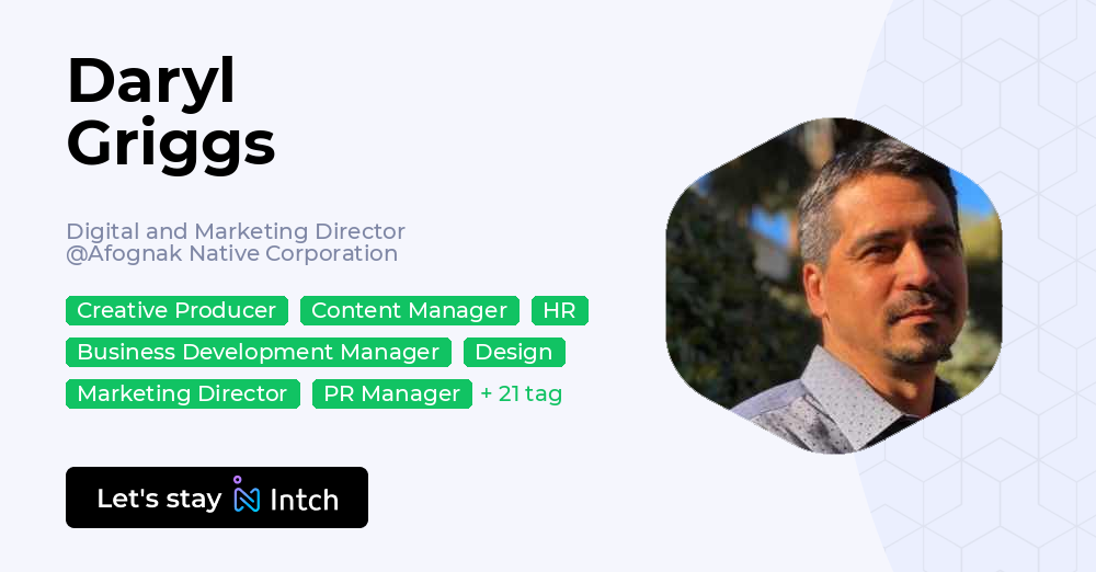 Daryl Griggs - Digital and Marketing Director, Afognak Native Corporation | Intch