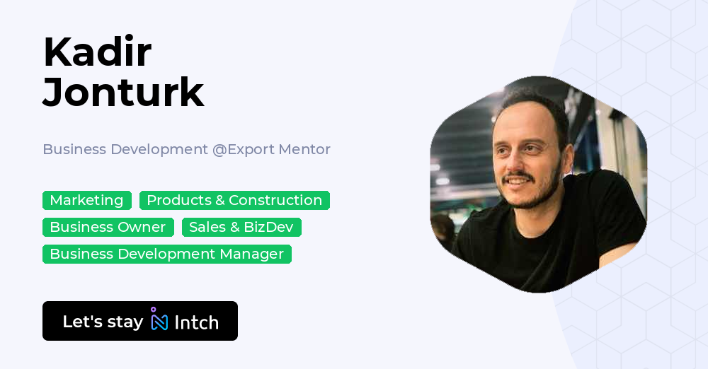 Kadir Jonturk - Business Development, Export Mentor | Intch
