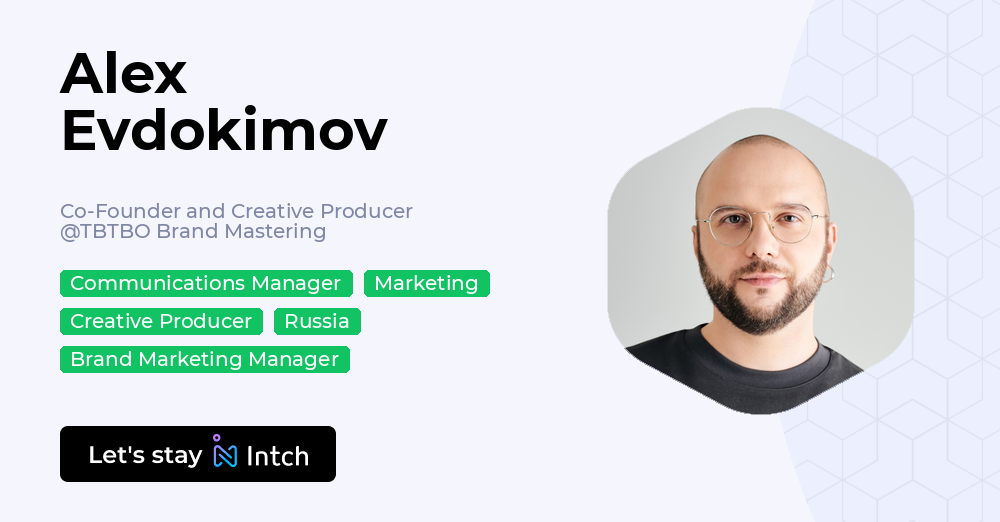 Alex Evdokimov - Co-Founder and Creative Producer, TBTBO Brand Mastering | Intch