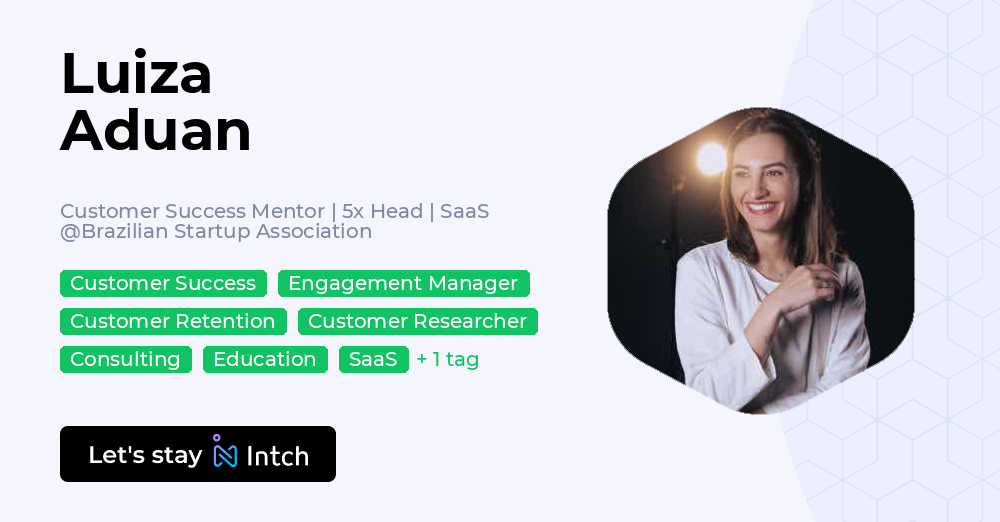 Luiza Aduan - Customer Success Mentor | 5x Head | SaaS, Brazilian Startup Association | Intch