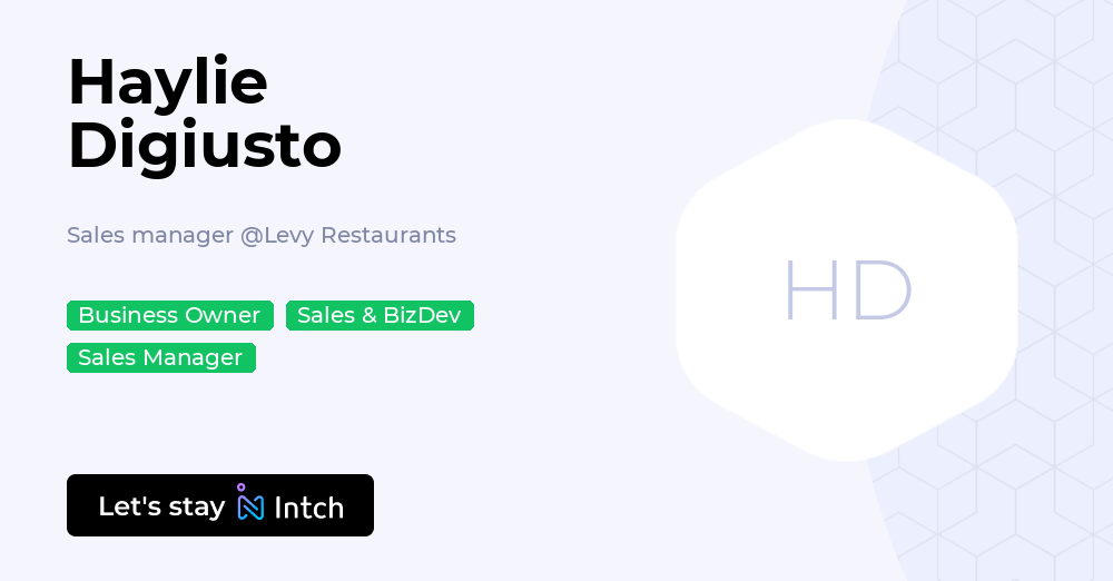 Haylie Digiusto - Sales manager, Levy Restaurants | Intch