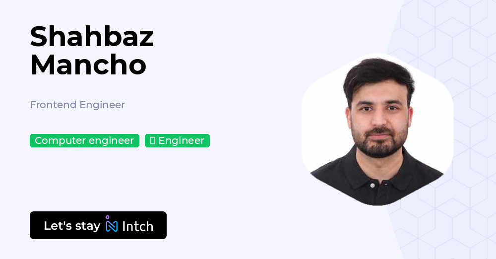 Shahbaz Mancho - Frontend Engineer, | Intch
