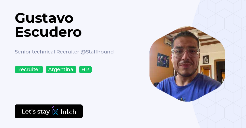 Gustavo Escudero - Senior technical Recruiter, Staffhound | Intch