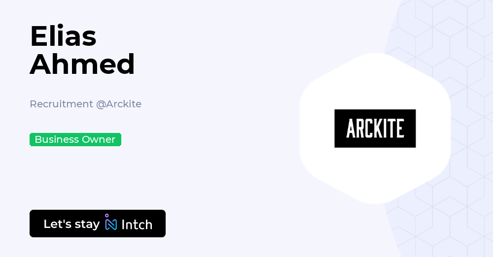 Elias Ahmed - Recruitment, Arckite | Intch
