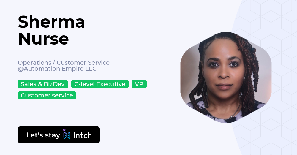 Sherma Nurse - Operations / Customer Service, Automation Empire LLC | Intch