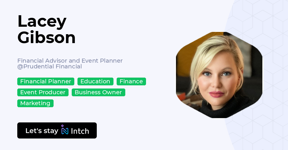 Lacey Gibson - Financial Advisor and Event Planner, Prudential Financial | Intch