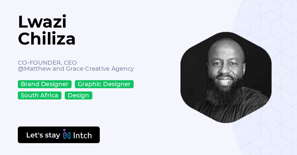Lwazi Chiliza - CO-FOUNDER, CEO, Matthew and Grace Creative Agency | Intch