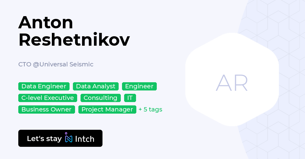 Anton Reshetnikov - CTO, Universal Seismic | Intch