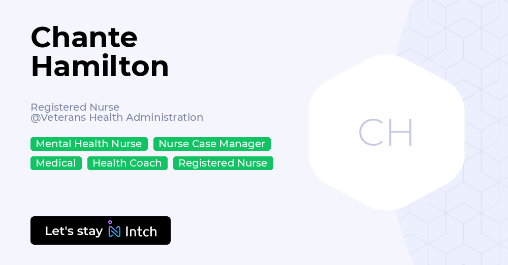 Chante Hamilton - Registered Nurse, Veterans Health Administration | Intch