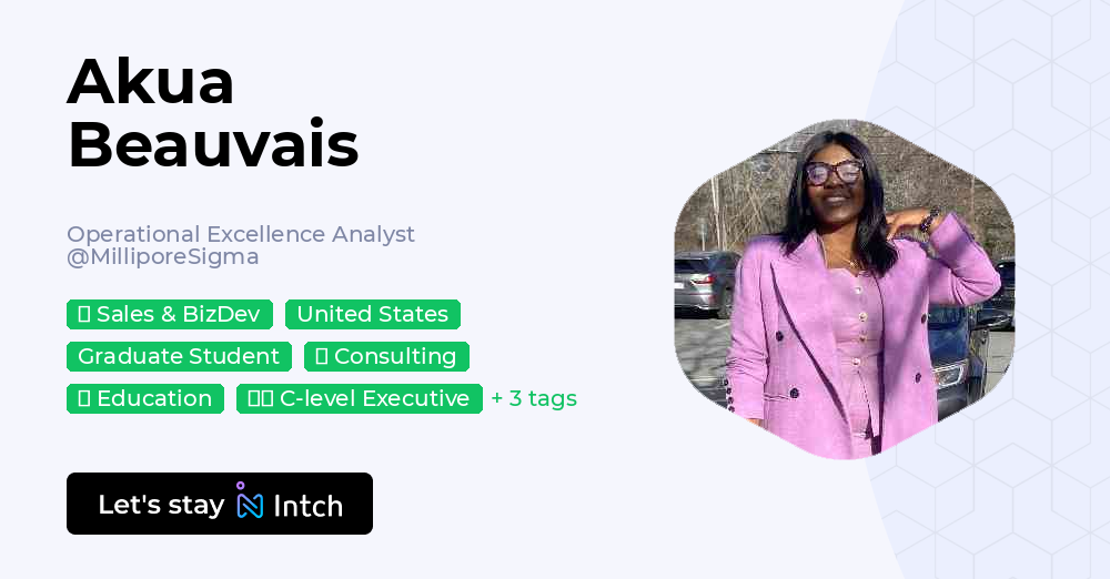 Akua Beauvais - Operational Excellence Analyst, MilliporeSigma | Intch