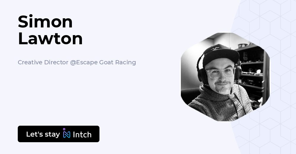 Simon Lawton - Creative Director, Escape Goat Racing | Intch