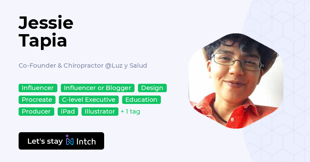 Jessie Tapia - Co-Founder & Chiropractor, Luz y Salud | Intch