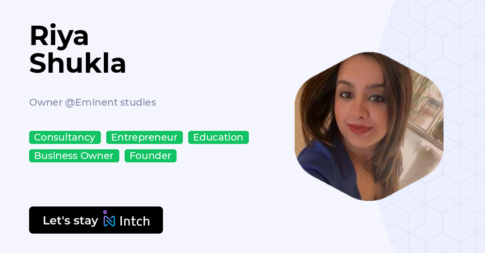 Riya Shukla - Owner, Eminent studies | Intch