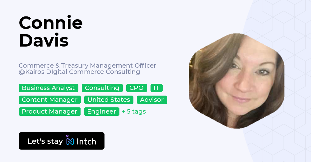 Connie Davis - Commerce & Treasury Management Officer, Kairos DIgital Commerce Consulting | Intch