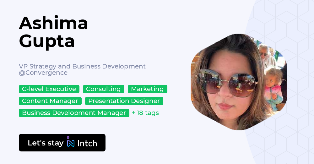 Ashima Gupta - VP Strategy and Business Development, Convergence | Intch