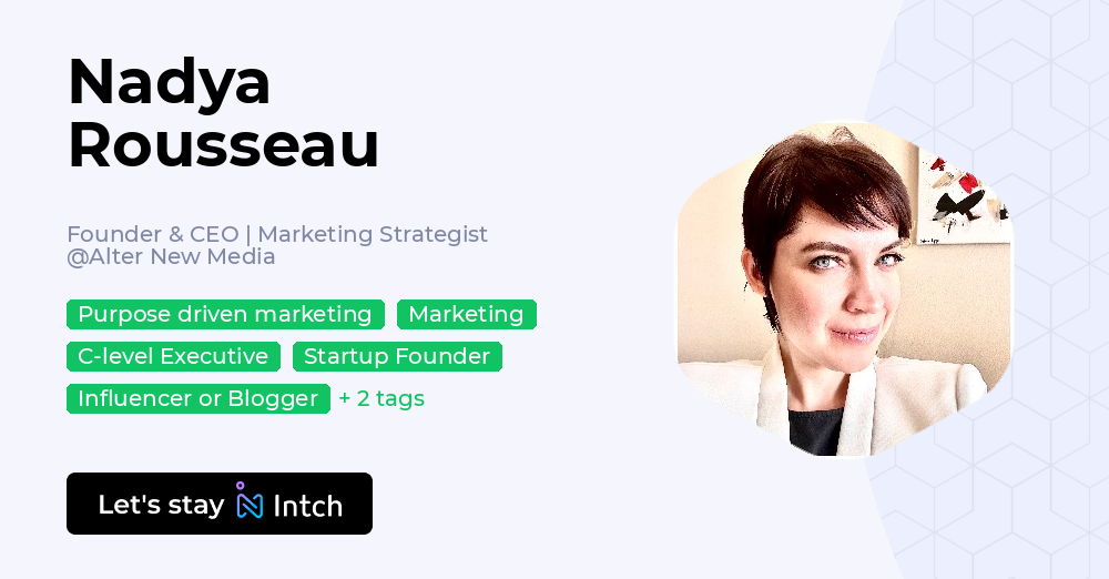 Nadya Rousseau - Founder & CEO | Marketing Strategist, Alter New Media | Intch