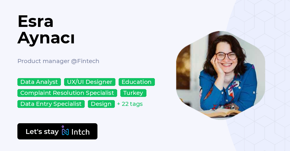 Esra Aynacı - Product manager, Fintech | Intch