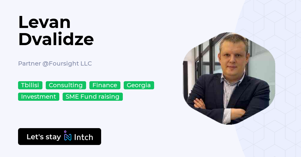 Levan Dvalidze - Partner, Foursight LLC | Intch