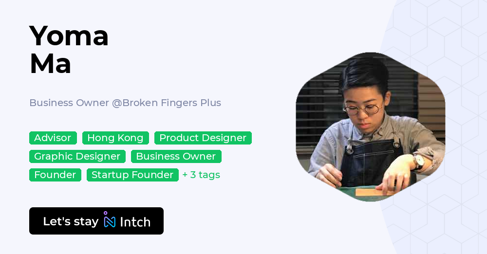 Yoma Ma - Business Owner, Broken Fingers Plus | Intch