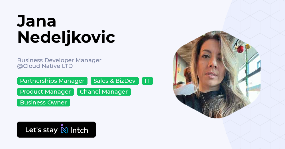 Jana Nedeljkovic - Business Developer Manager, Cloud Native LTD | Intch