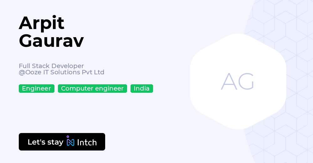 Arpit Gaurav - Full Stack Developer, Ooze IT Solutions Pvt Ltd | Intch