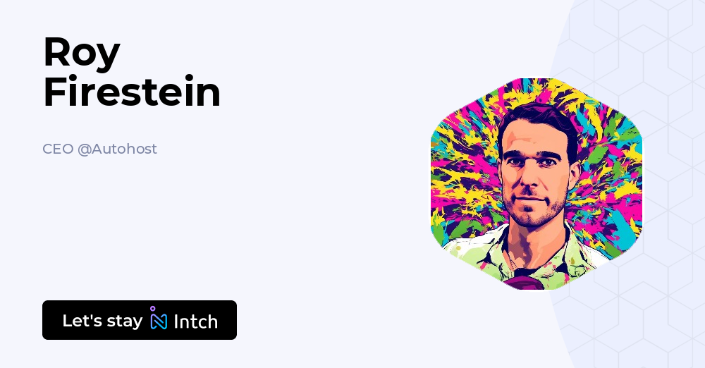 Roy Firestein - CEO, Autohost | Intch