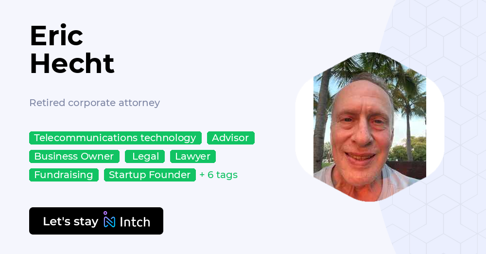 Eric Hecht - Retired corporate attorney, | Intch