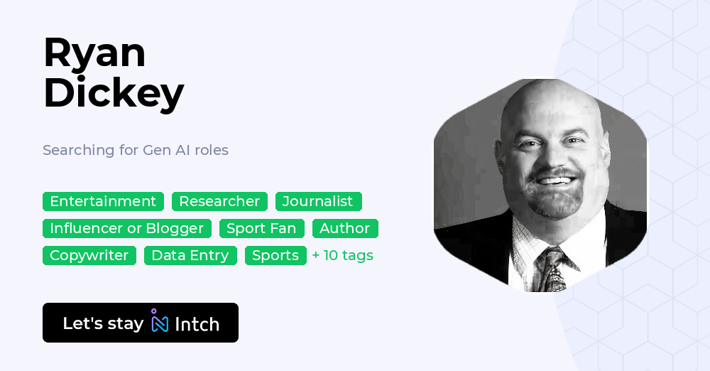 Ryan Dickey - Searching for Gen AI roles, | Intch