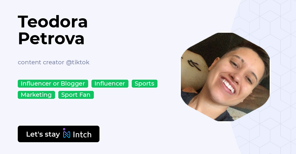 Teodora Petrova - content creator, tiktok | Intch