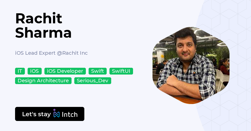 Rachit Sharma - iOS Lead Expert, Rachit Inc | Intch