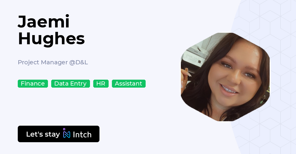 Jaemi Hughes - Project Manager, D&L | Intch