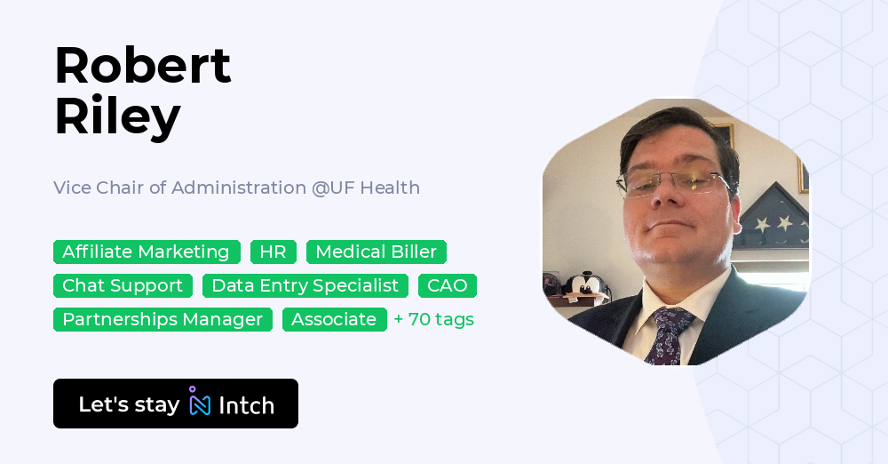 Robert Riley - Vice Chair of Administration, UF Health | Intch