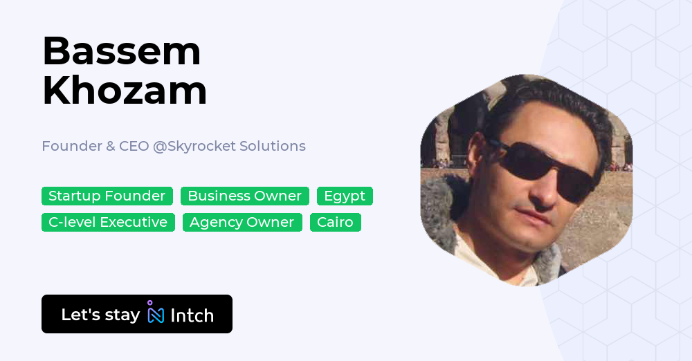 Bassem Khozam - Founder & CEO, Skyrocket Solutions | Intch