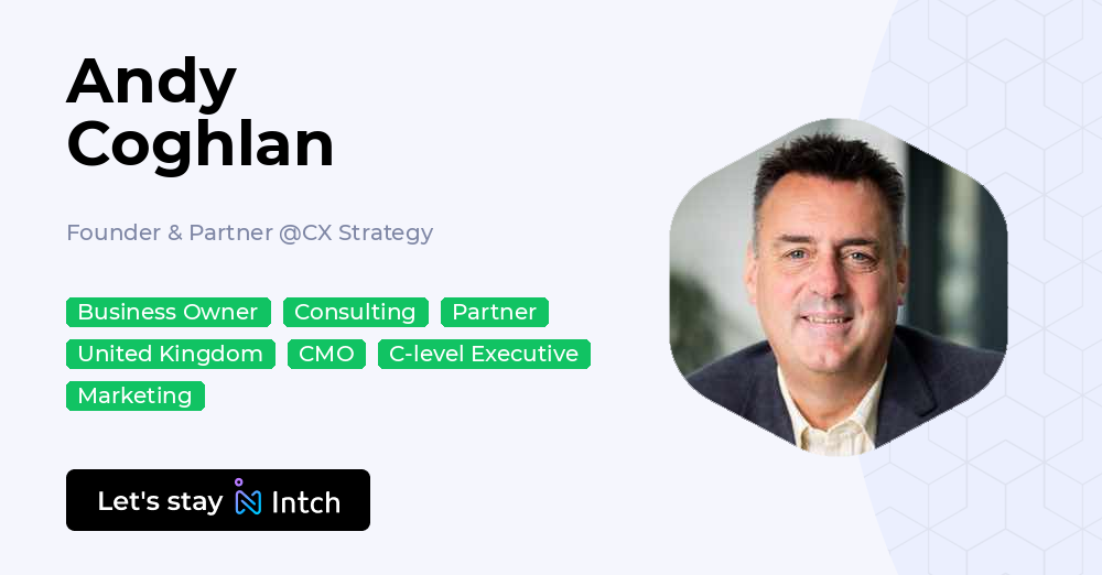 Andy Coghlan - Founder & Partner, CX Strategy | Intch