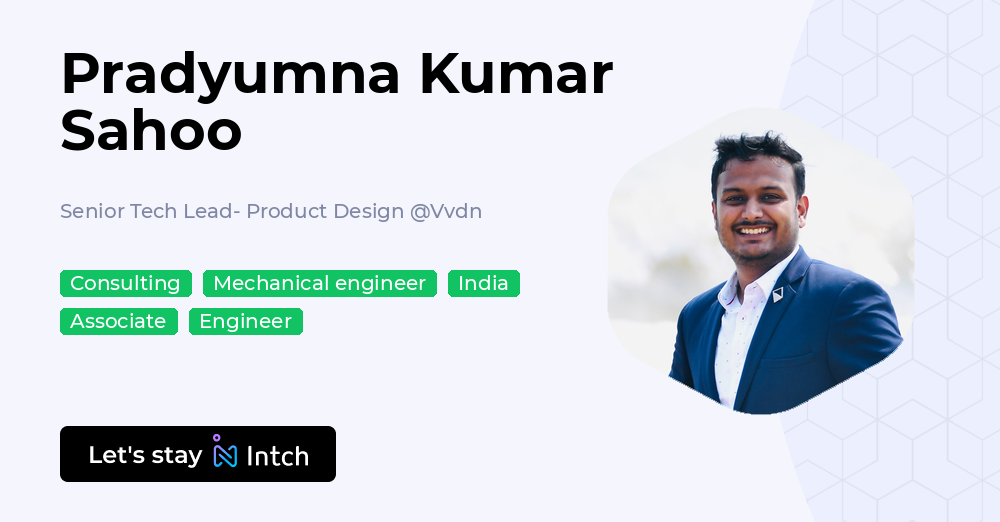 Pradyumna Kumar Sahoo - Senior Tech Lead- Product Design, Vvdn | Intch