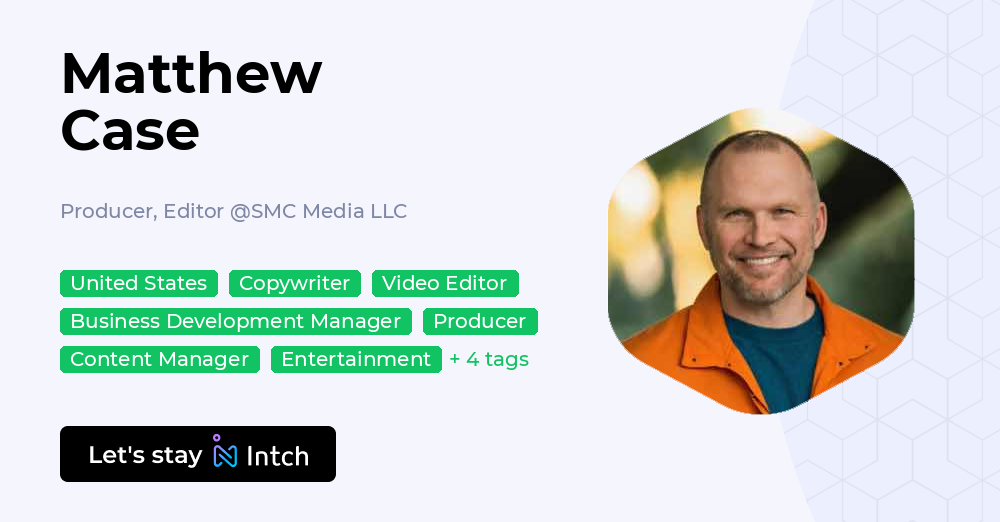 Matthew Case - Producer, Editor, SMC Media LLC | Intch