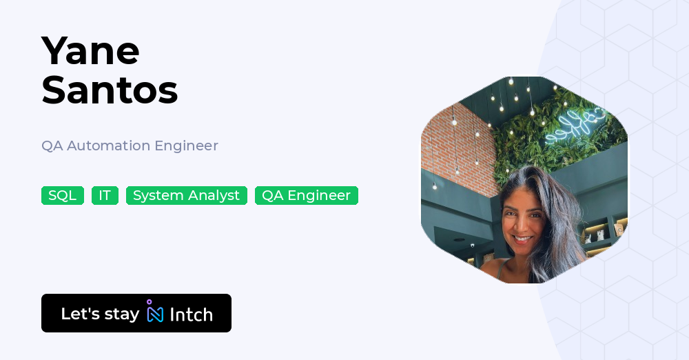 Yane Santos - QA Automation Engineer, | Intch