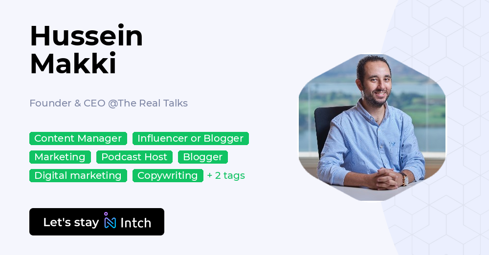 Hussein Makki - Founder & CEO, The Real Talks | Intch