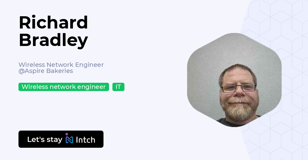 Richard Bradley - Wireless Network Engineer, Aspire Bakeries | Intch