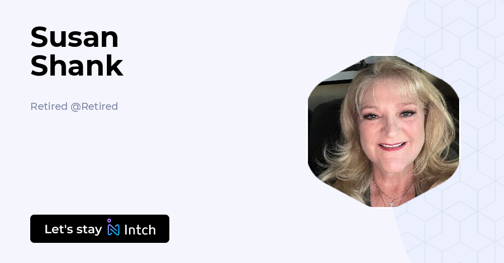 Susan Shank - Retired, Retired | Intch