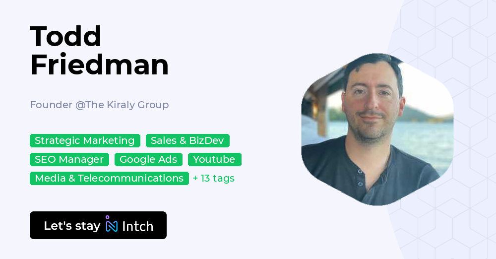 Todd Friedman - Founder, The Kiraly Group | Intch