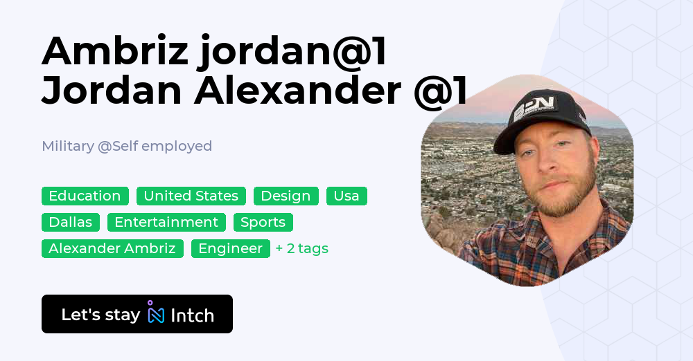 Ambriz jordan@1 Jordan Alexander @1 - Military, Self employed | Intch