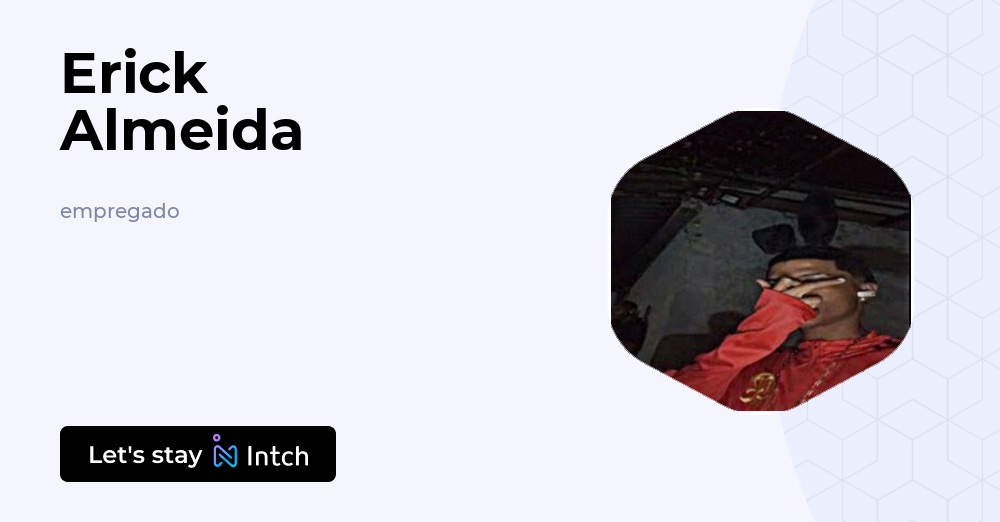 Erick Almeida - empregado, | Intch