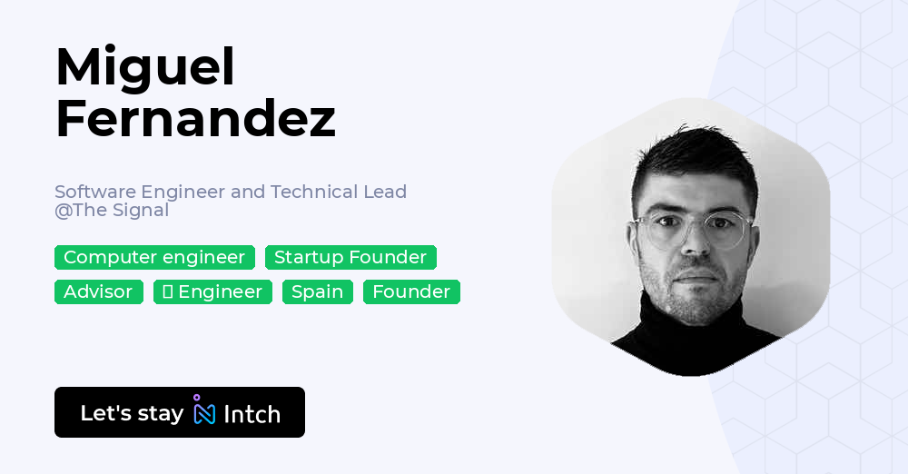Miguel Fernandez - Software Engineer and Technical Lead, The Signal | Intch