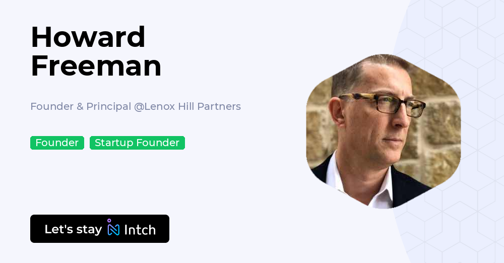 Howard Freeman - Founder & Principal, Lenox Hill Partners | Intch