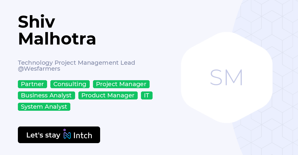 Shiv Malhotra - Technology Project Management Lead, Wesfarmers | Intch