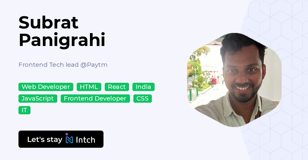 Subrat Panigrahi - Frontend Tech lead, Paytm | Intch