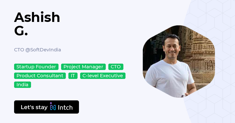 Ashish G. - CTO, SoftDevIndia | Intch