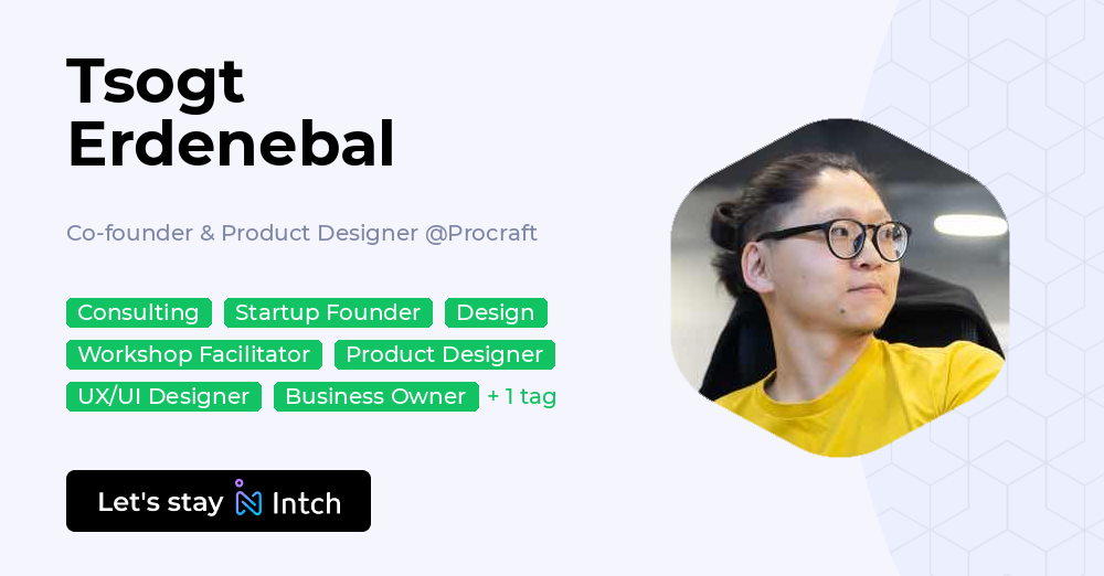 Tsogt Erdenebal - Co-founder & Product Designer, Procraft | Intch